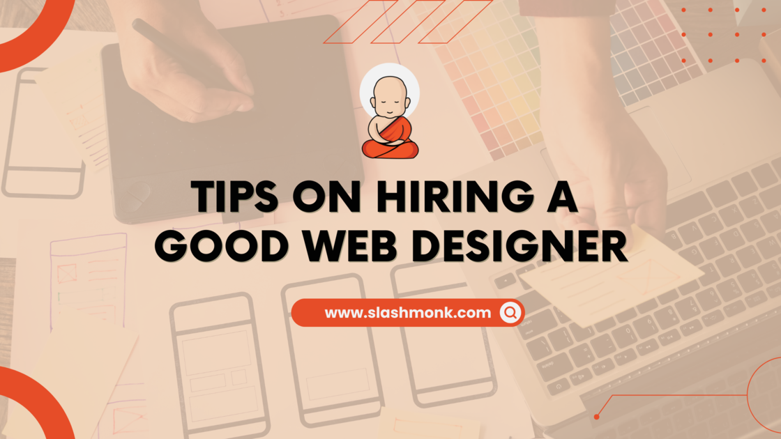 Here are 7 Tips on Hiring a Good Web Designer - SlashMonk