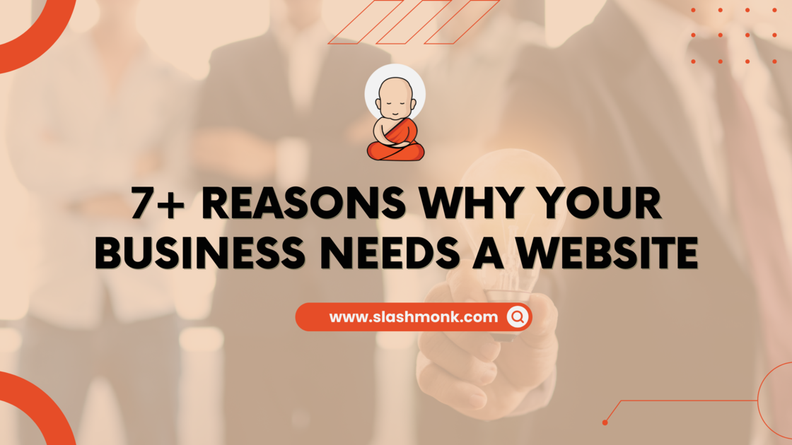 8 Reasons Why Your Business Needs A Website - SlashMonk