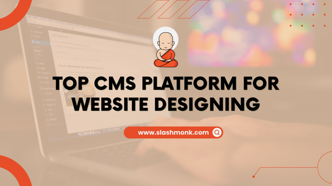 Top CMS platform for Website Designing in 2024 - SlashMonk Top CMS platform for Website Designing in 2024 - SlashMonk