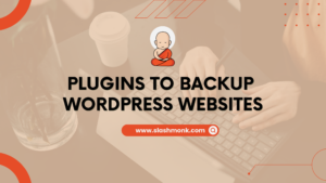 Top 6 Plugins to Backup Wordpress Websites in 2020 - SlashMonk